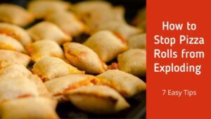 How to Stop Pizza Rolls from Exploding | 7 Easy Tips - Eco Family Life